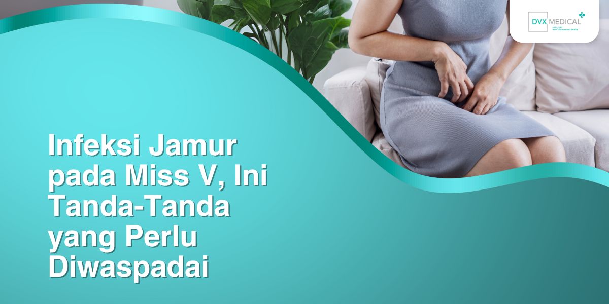 Infeksi Jamur Pada Miss V, Ini Tanda-Tanda Yang Perlu Diwaspadai. Obati ...