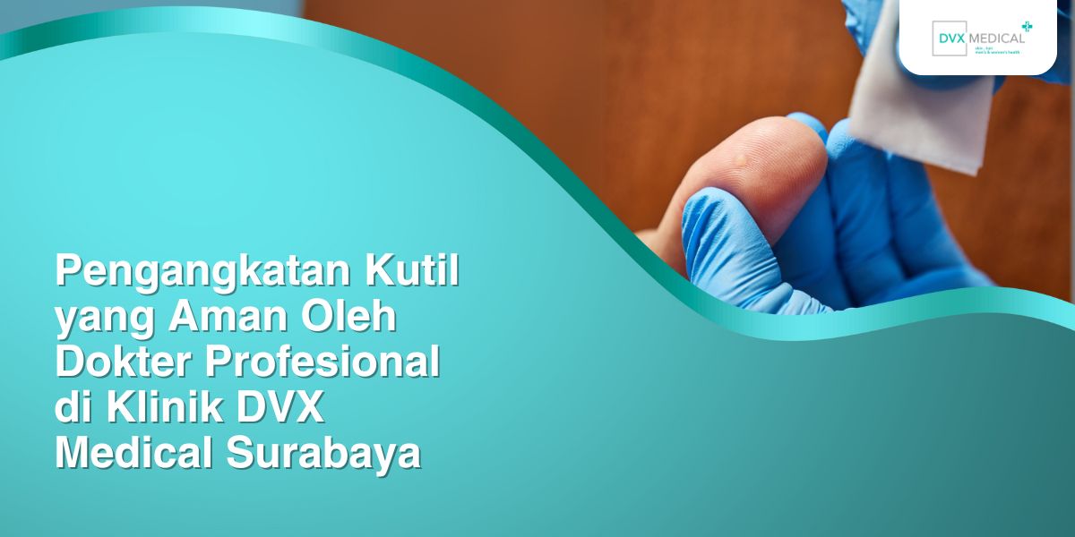 Pengangkatan Kutil Yang Aman Oleh Dokter Profesional Di Klinik DVX ...