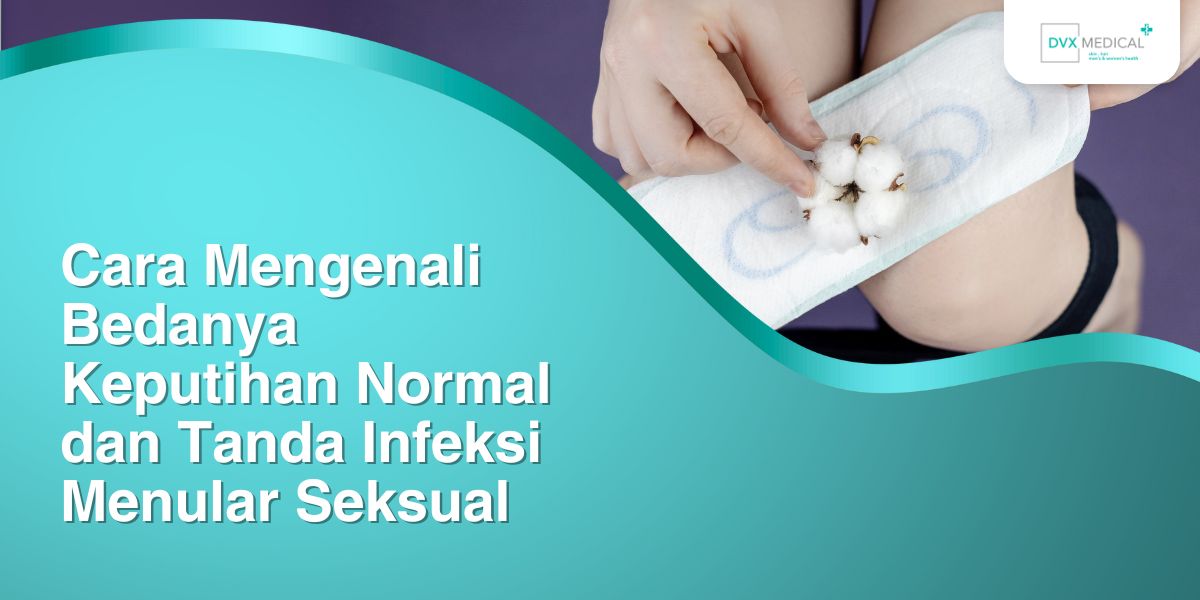 Cara Mengenali Bedanya Keputihan Normal Dan Tanda Infeksi Menular ...